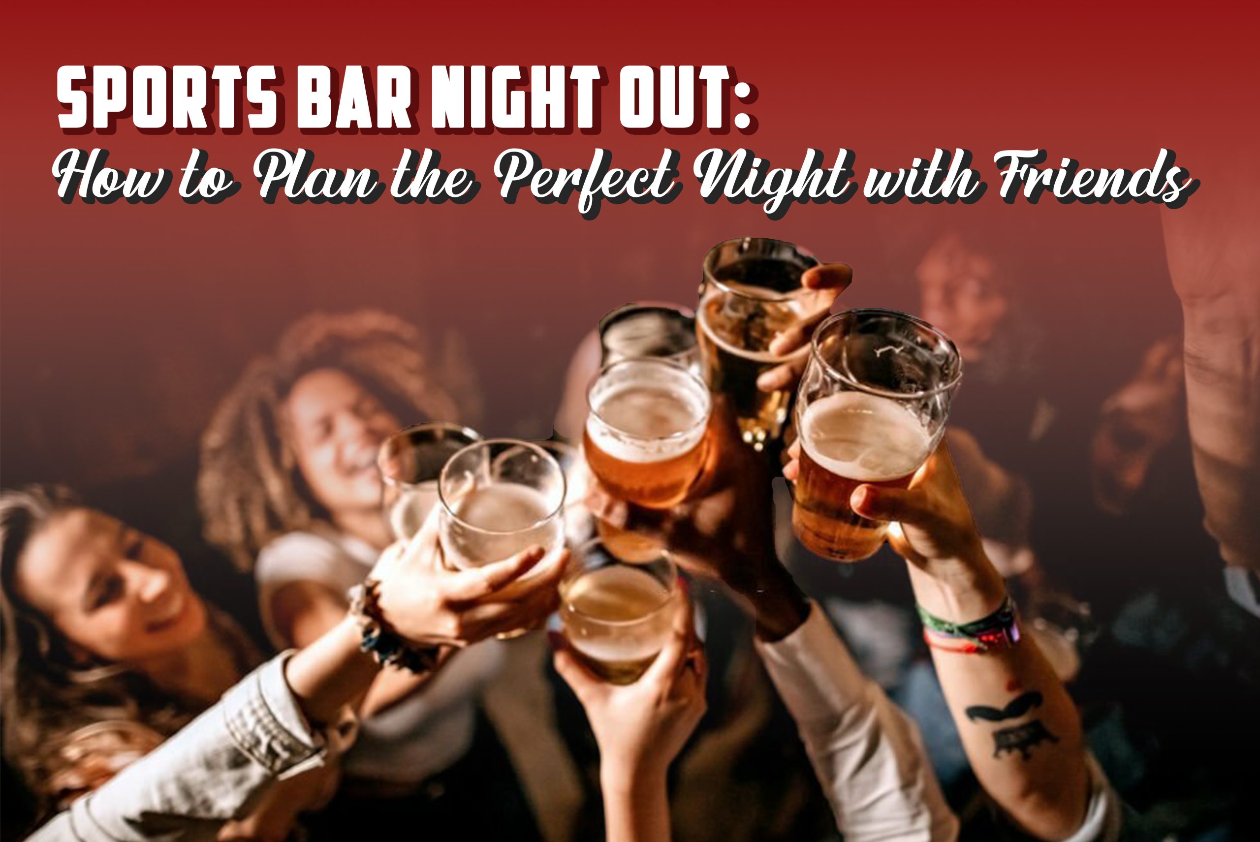 Sports Bar Night Out: How to Plan the Perfect Night with Friends ...